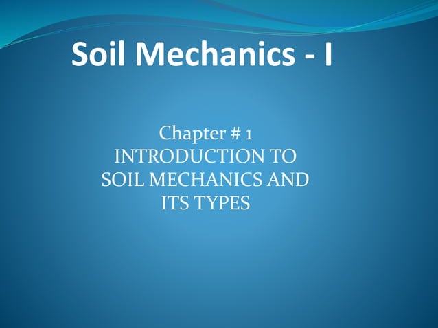 Introduction and types of soil mechanics | PPTX | Geology | Science