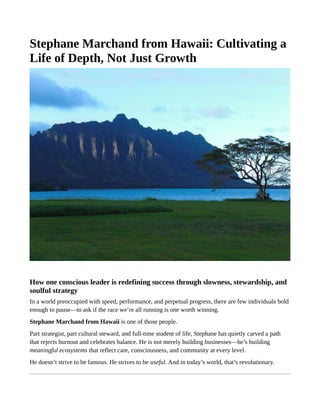 Stephane Marchand from Hawaii: Cultivating a Life of Depth, Not Just ...