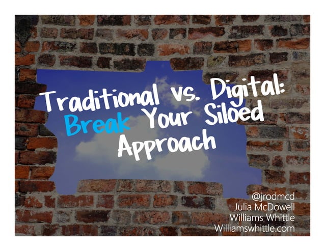 Traditional vs. Digital: Break Your Siloed Approach | PPT