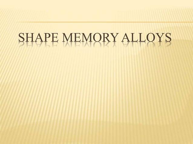 Shape Memory Alloys | PPTX | Physics | Science