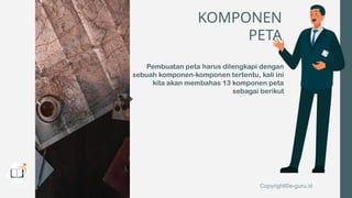 SMA-GEOGRAFI-SMT 1-KELAS 10-KOMPONEN PETA-SUSI INDRIYANI.pptx