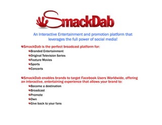 SmackDab Facebook Broadcast Brand Channels, Licensed Content & Original Series | PDF | Home ...