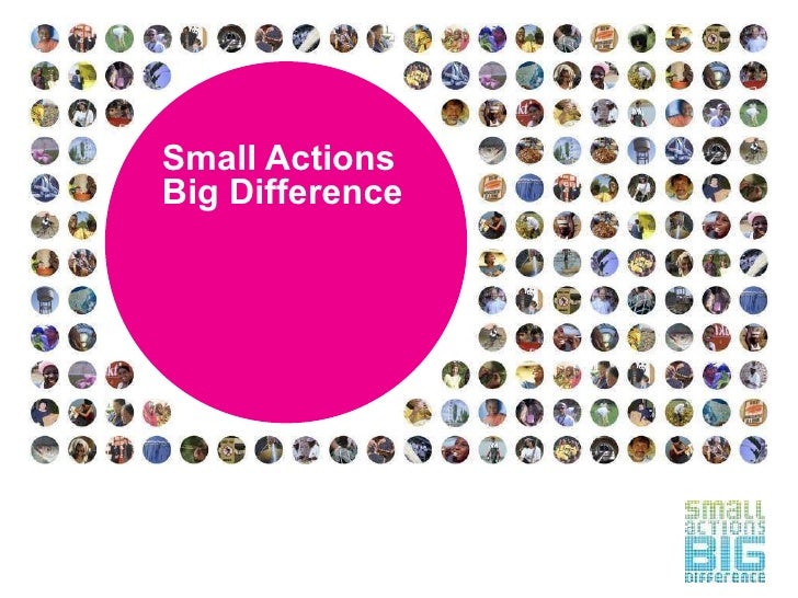 Small actions big difference Small actions big difference