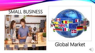 Small business in a global market | PPT