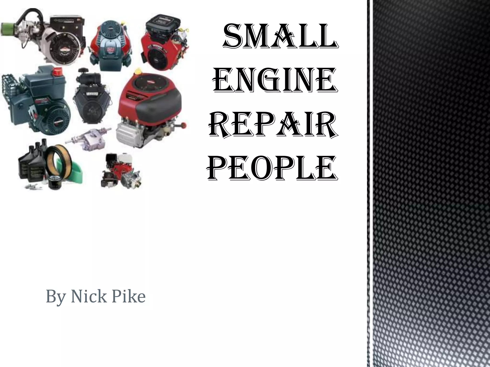 Small engine repair people | PPTX