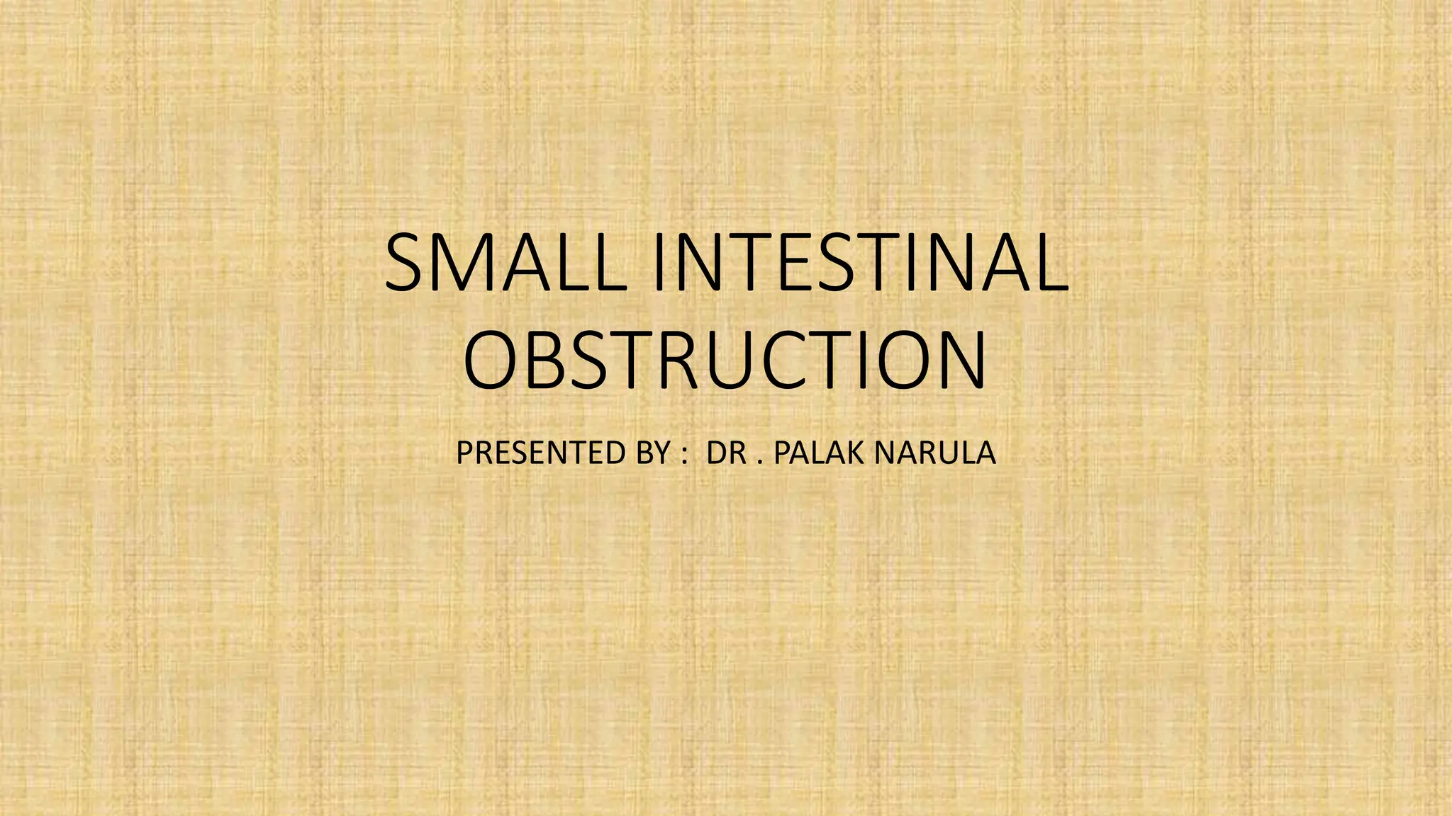 SMALL INTESTINAL OBSTRUCTION.pptx