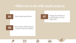 SMALL PROJECTS MANAGMENT.pptx123123123123 | PPTX