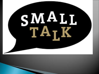 Small talk. ppt | PPT