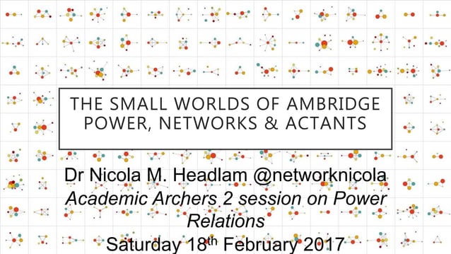 Small Worlds of Ambridge: Power, Networks & Actants | PPT