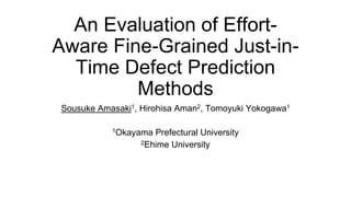 An Evaluation of Effort-Aware Fine-Grained Just-in-Time Defect Prediction Methods | PPTX