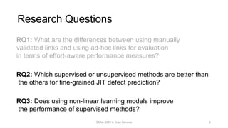 An Evaluation of Effort-Aware Fine-Grained Just-in-Time Defect Prediction Methods | PPTX
