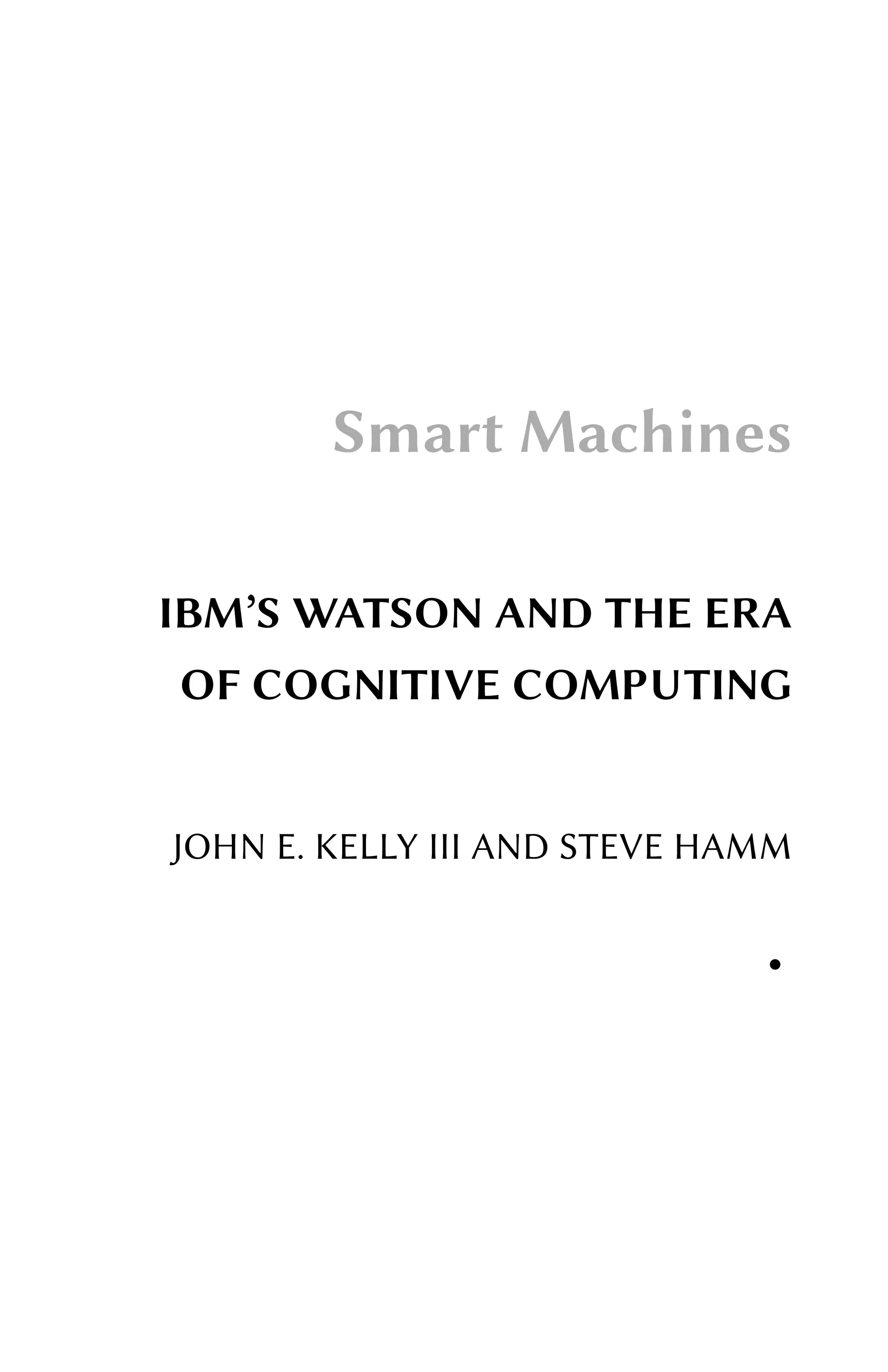 Smart machines IBM’s watson and the era of cognitive computing | PDF