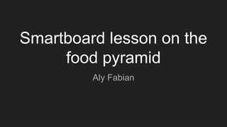 Smartboard lesson on the food pyramid | PDF