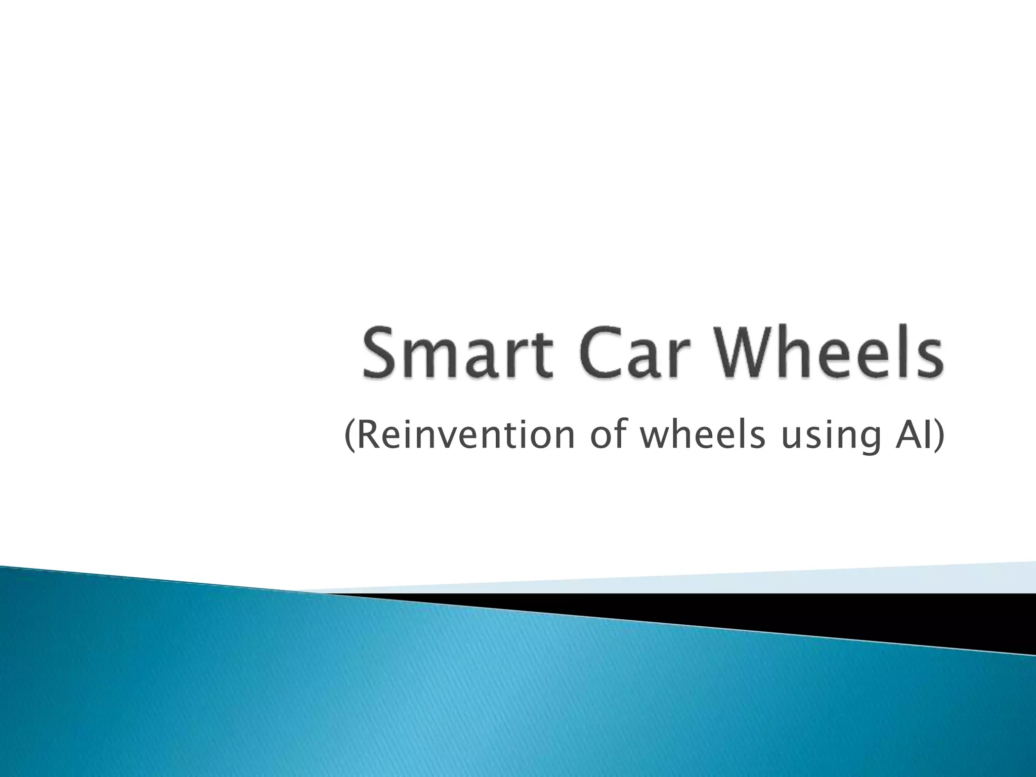 Smart car wheels | PPTX | Technology & Computing