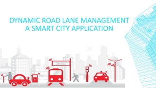 Smart city dynamic road lane management a smart city application | PPT