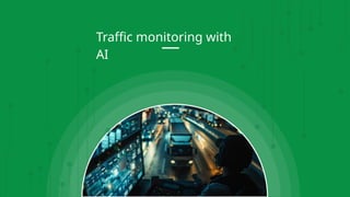 Traffic and Smartcity monitoring system with AI | PPTX