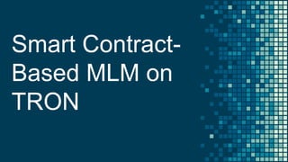 Smart contract based mlm on tron | PPTX