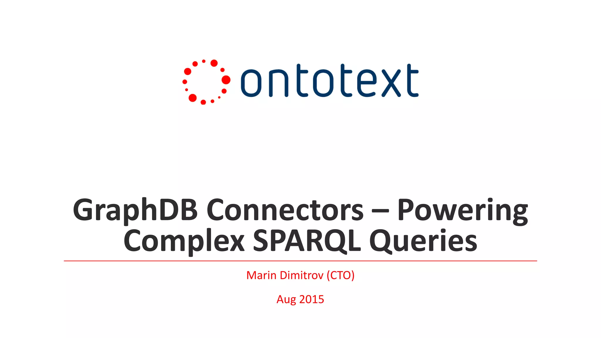 GraphDB Connectors – Powering Complex SPARQL Queries | PPT