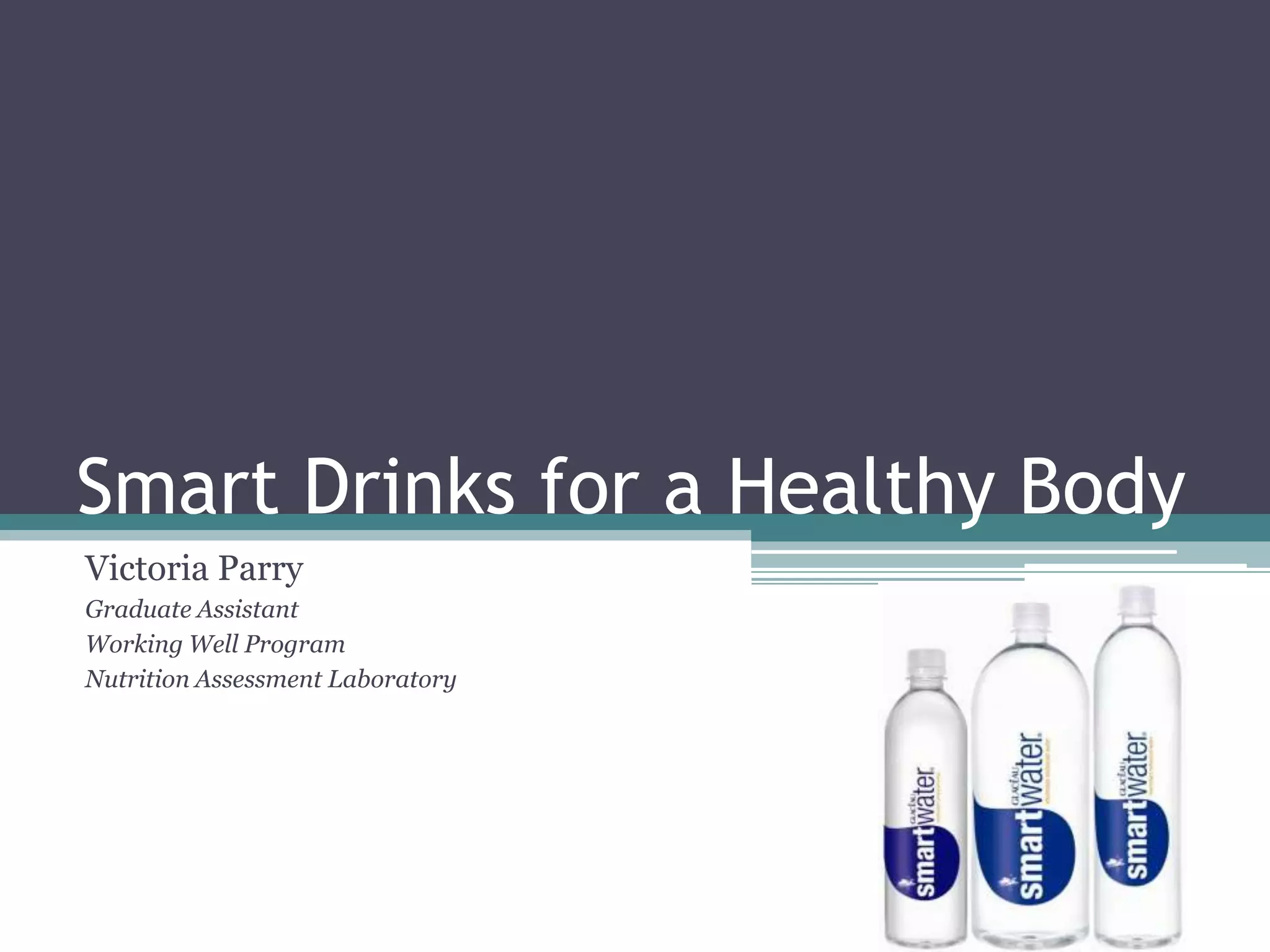Smart Drinks For A Healthy Body | PPTX