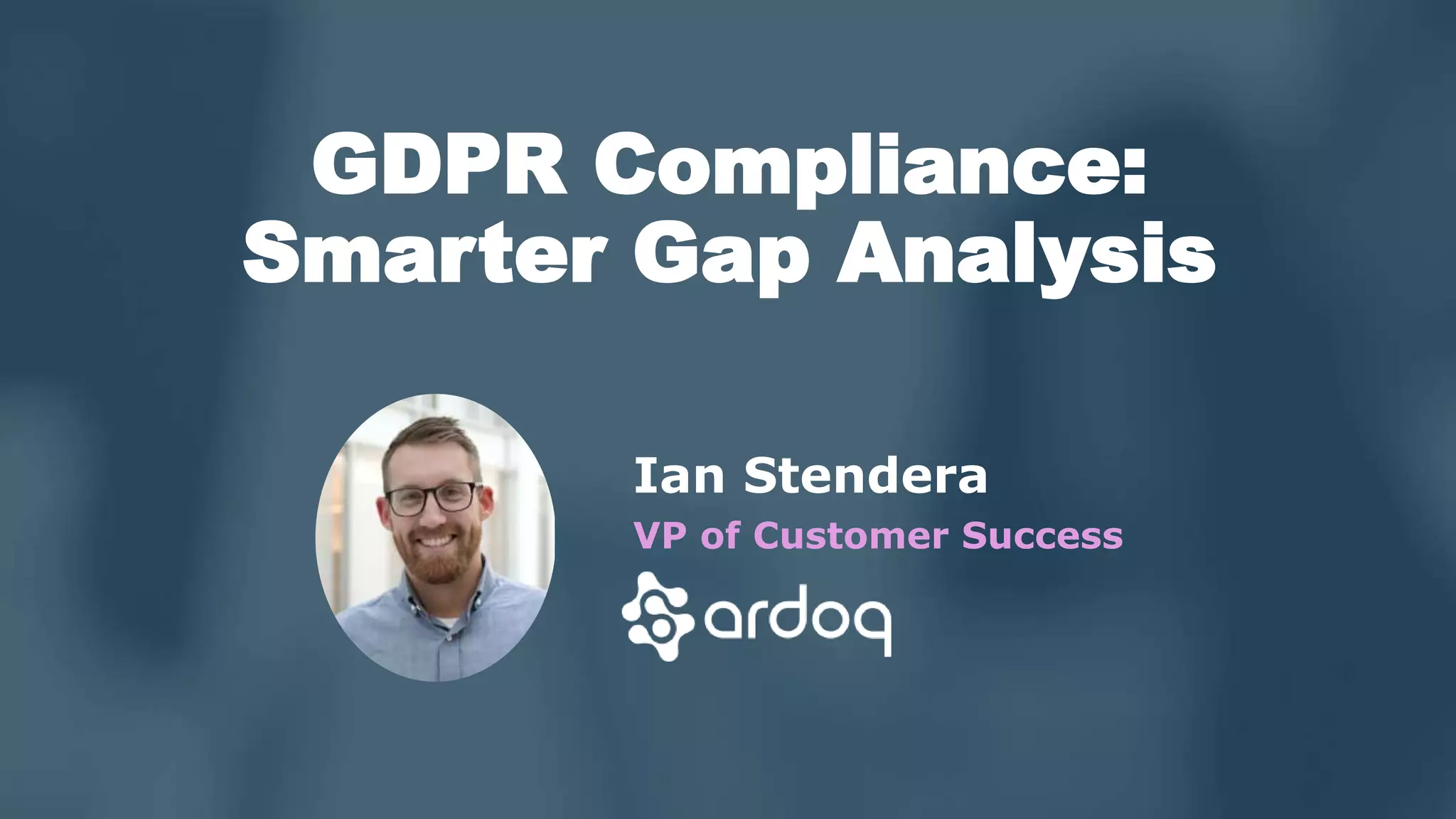 GDPR Compliance: Smarter Gap Analysis | PPT