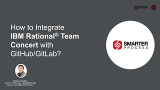 IBM Agile Engineering Summit 18: How to Integrate IBM Rational® Team Concert with GitHub/GitLab ...