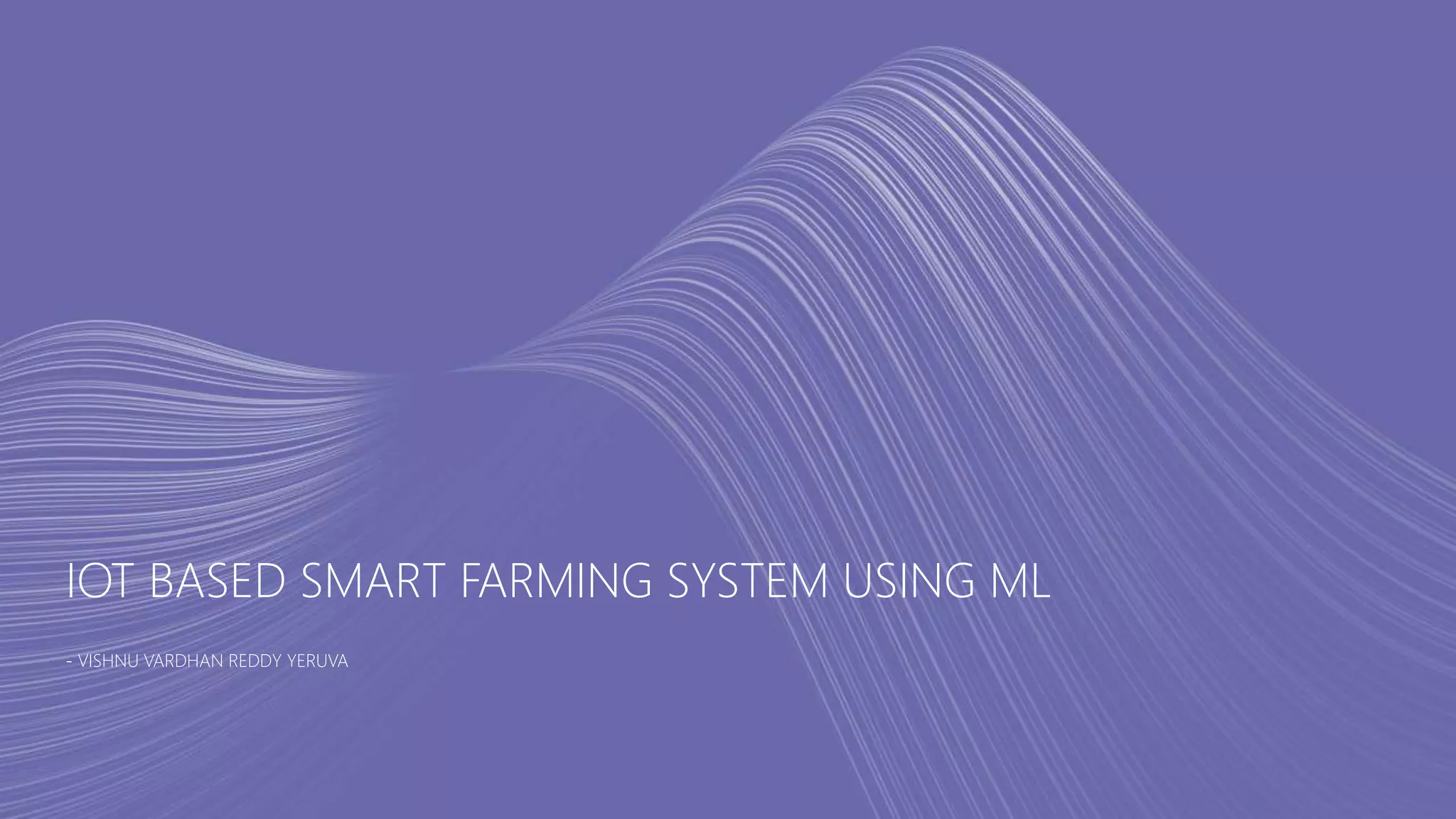 IoT Based Smart Farming using ML.pptx