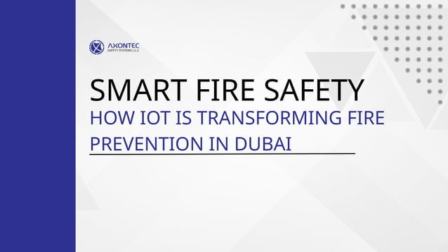 Smart Fire Safety: How IoT is Transforming Fire Prevention in Dubai | PPTX