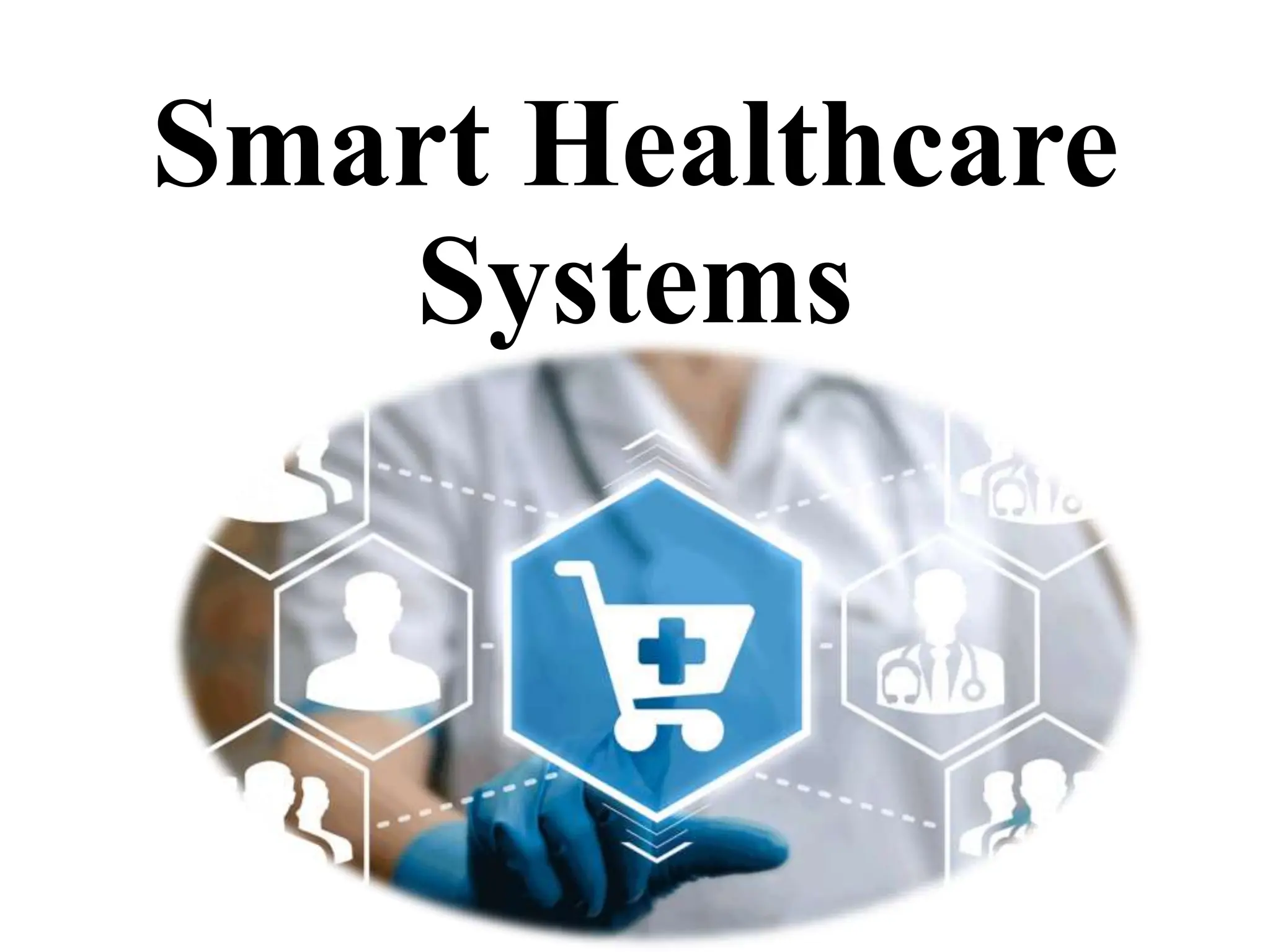 Smart healthcare systems (Part II)****** | PPTX
