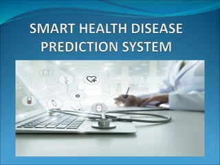 Smart health disease prediction python django | PPT