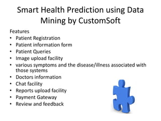 Smart health prediction using data mining by customsoft | PPTX