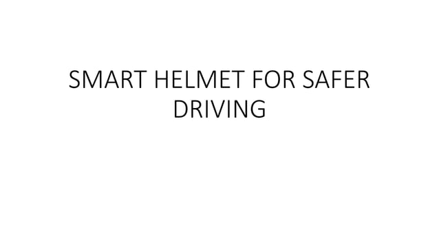 Smart helmet for safer driving | PPT