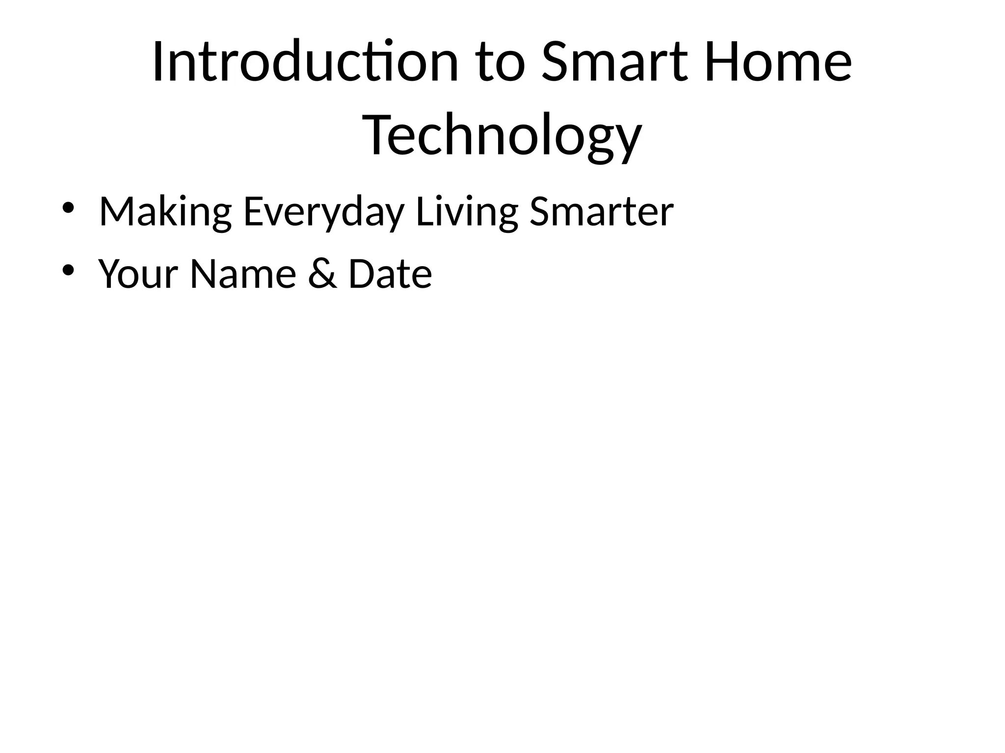 Smart_Home_Technology Life Smarter Introduction | PPTX