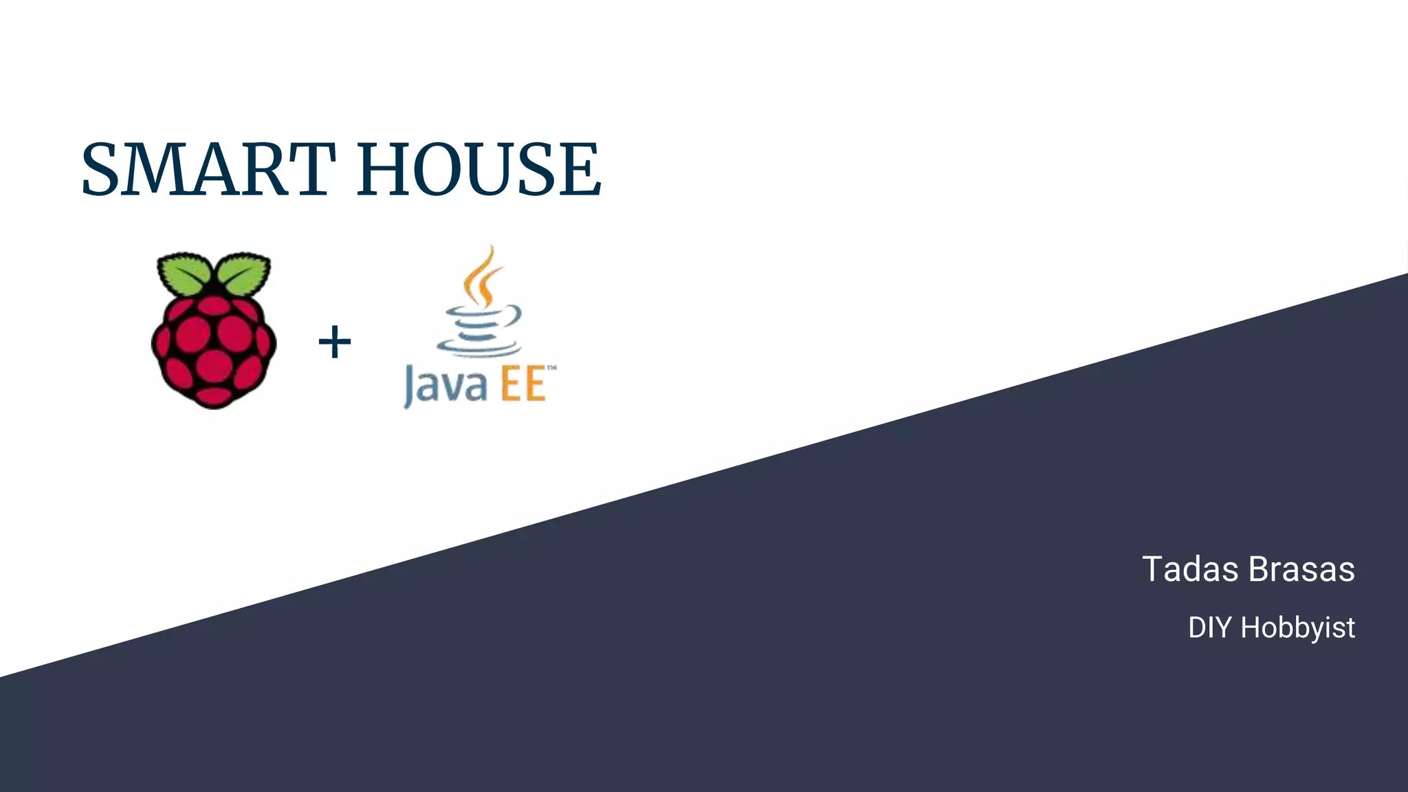 Smart House Based on Raspberry PI + Java EE by Tadas Brasas | PPTX