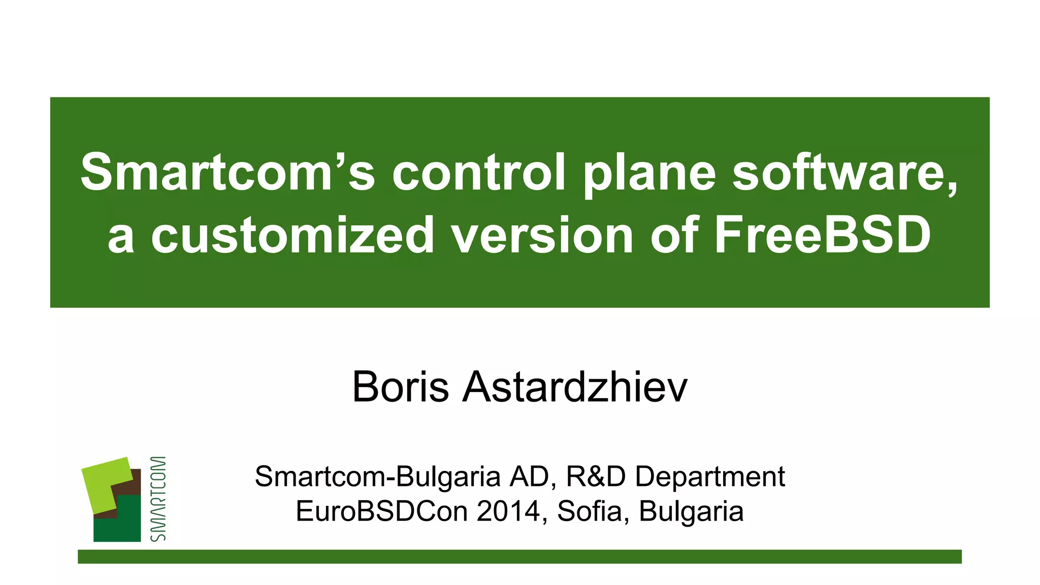 Smartcom's control plane software, a customized version of FreeBSD by ...