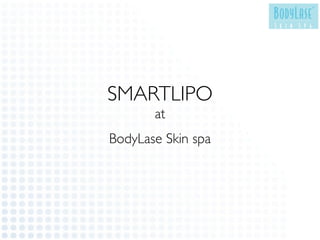 Smartlipo Laser Liposuction at BodyLase | PPT