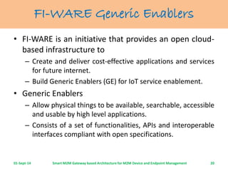 Smart M2M gateway based architecture for m2m device and endpoint ...
