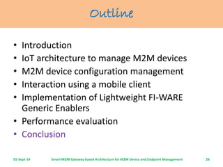 Smart M2M gateway based architecture for m2m device and endpoint ...