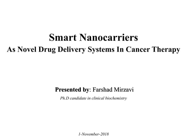 Smart nanocarriers as novel drug delivery systems in cancer therapy | PPTX