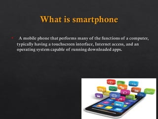 Smartphone and how they affect our lives | PPT