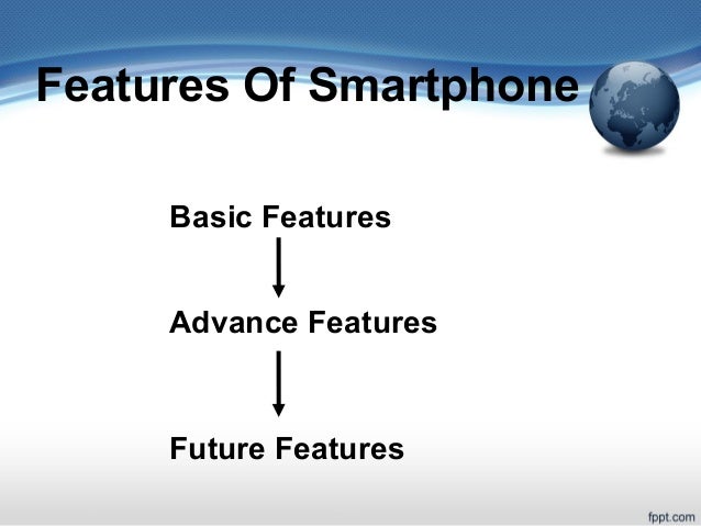 Smartphone and its features