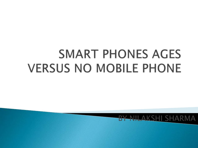 SMART PHONES AGES VERSUS NO MOBILE PHONE.pptx
