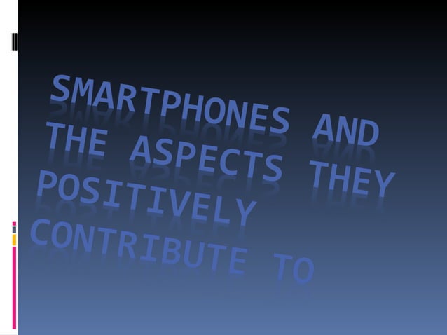 Smartphones and their contribution to society | PPT