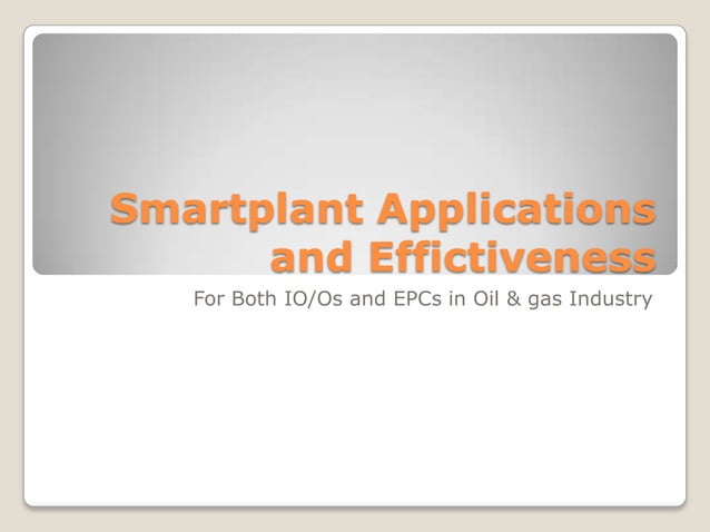 Smartplant application and effectiveness | PPTX | Computer Software and Applications | Computing