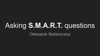Asking S.M.A.R.T. Question | PPT
