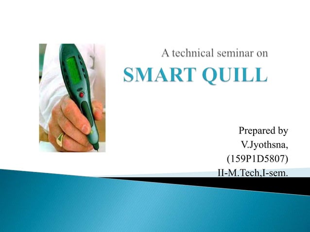 Smart quill ppt | PPTX