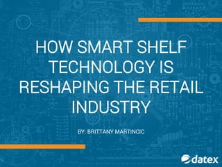 How Smart Shelf Technology is Reshaping the Retail Industry | PDF