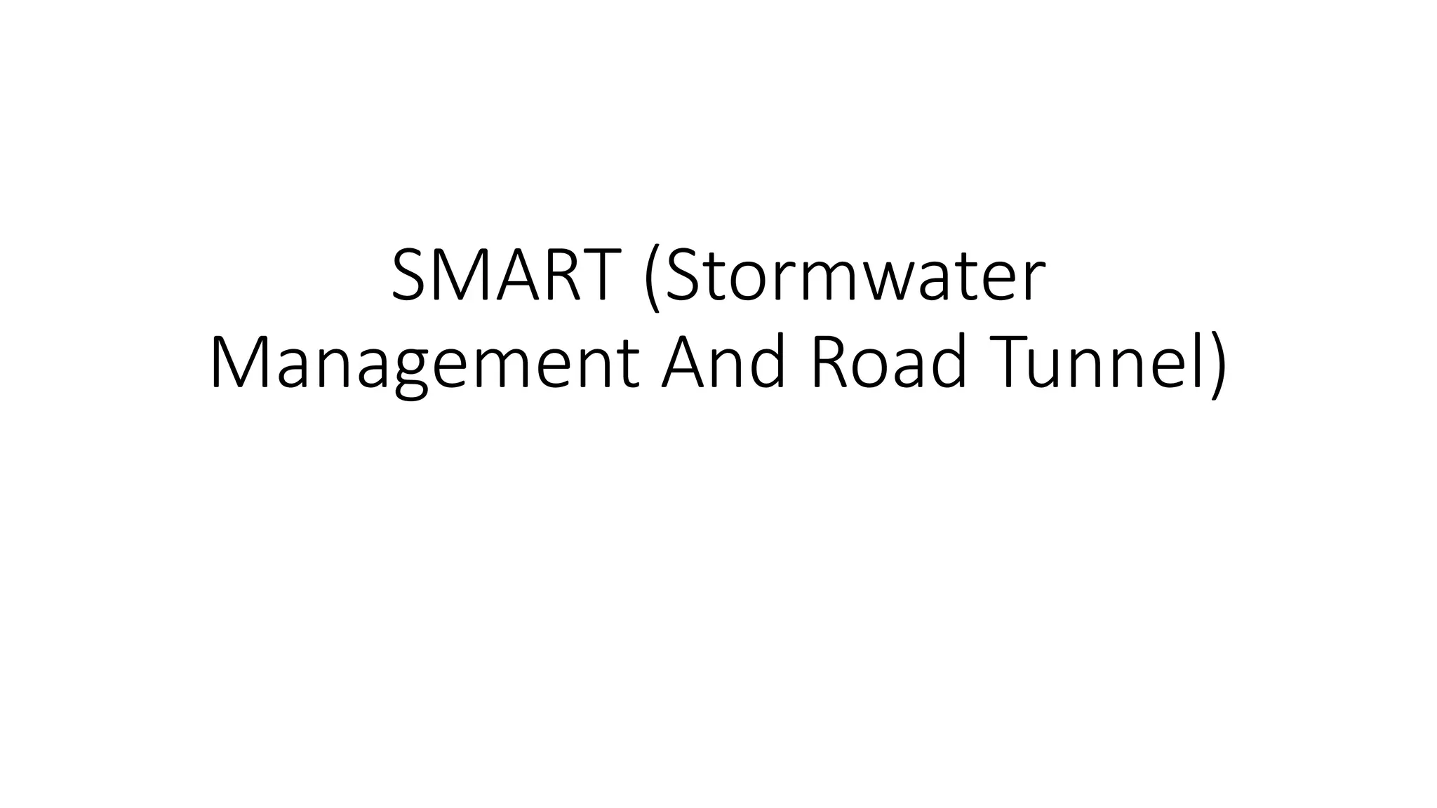 SMART (Stormwater Management And Road Tunnel) (1).pptx