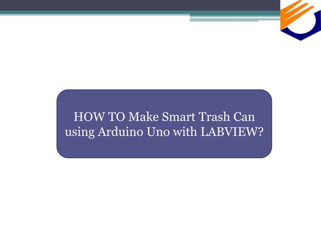 Smart Trash Can using Arduino Uno with LabVIEW | PPTX