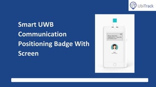 Smart UWB Communication Positioning Badge With Screen - UbiTrack | PPT