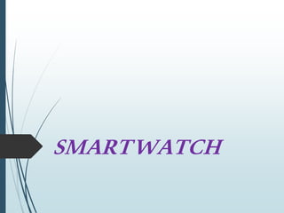 Smartwatch ppt | PPTX